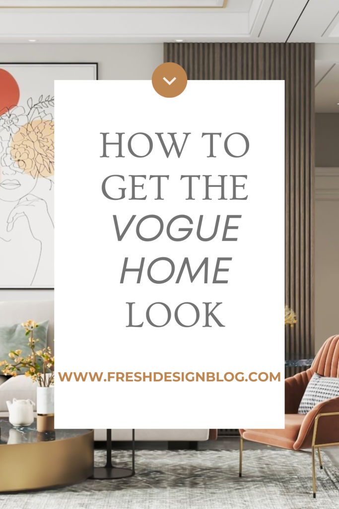 The Vogue Home: How To Get The Look In 2024 ~ Fresh Design Blog